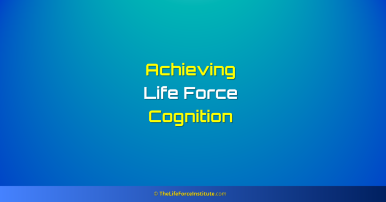 The Fundamental step to Achieve Life Force Cognition